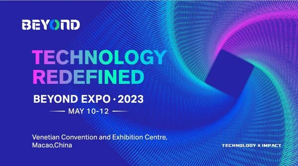 BEYOND Expo Back in Macao for 2023 to See "Technology Redefined" in one of Asia's Biggest Tech ...