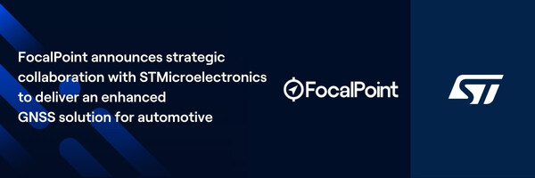 FocalPoint announces strategic collaboration with STMicroelectronics to deliver an enhanced GNSS ...
