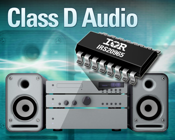 IR introduces Class D audio chipset featuring the IRS20965 driver IC